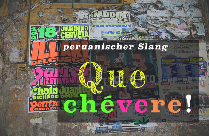 Qué chévere! - Spanisch sprechen wie die Peruaner. - Info-Peru